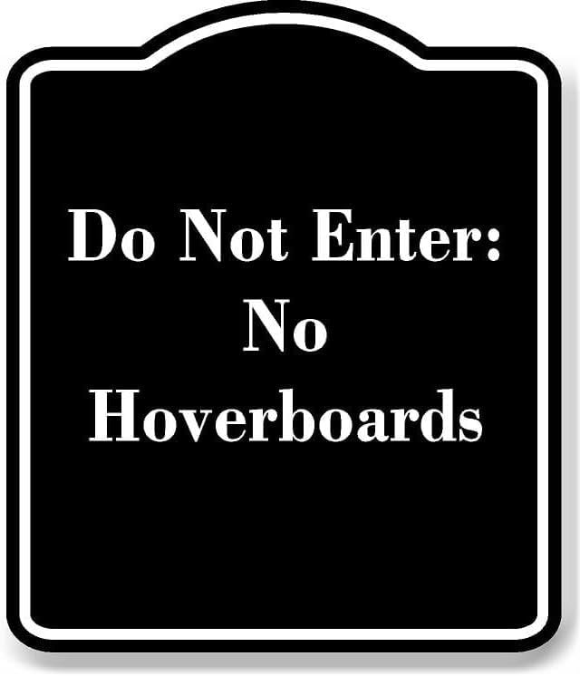 Do Not Enter No Hoverboards BLACK Aluminum Composite Sign 20''x24 ...