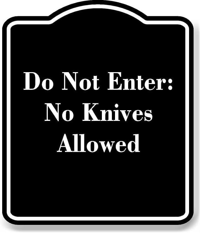 Do Not Enter No Knives Allowed BLACK Aluminum Composite Sign 15''x18 ...