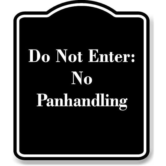 Do Not Enter No Panhandling BLACK Aluminum Composite Sign 8.5''x10 ...