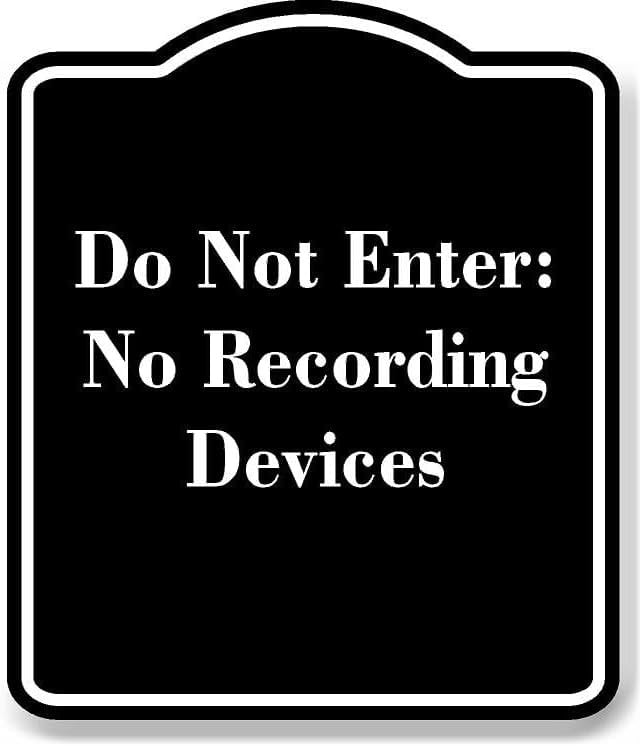 Do Not Enter No Recording Devices BLACK Aluminum Composite Sign 20''x24 ...