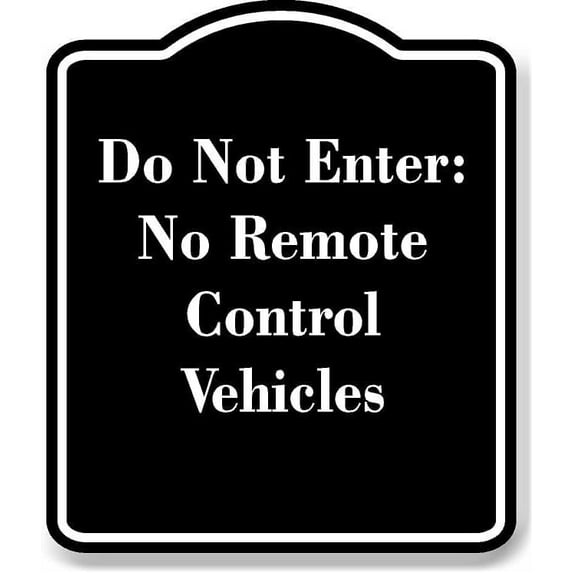 Do Not Enter No Remote Control Vehicles BLACK Aluminum Composite Sign ...