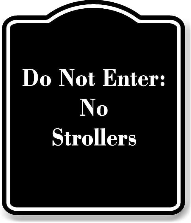 Do Not Enter No Strollers BLACK Aluminum Composite Sign 20''x24 ...