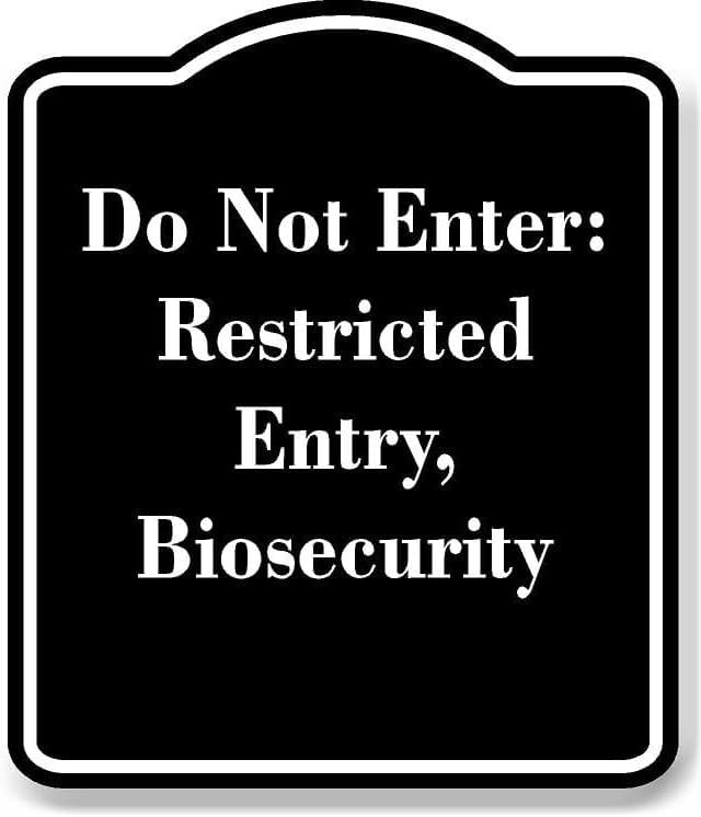 Do Not Enter Restricted Entry Biosecurity BLACK Aluminum Composite Sign ...