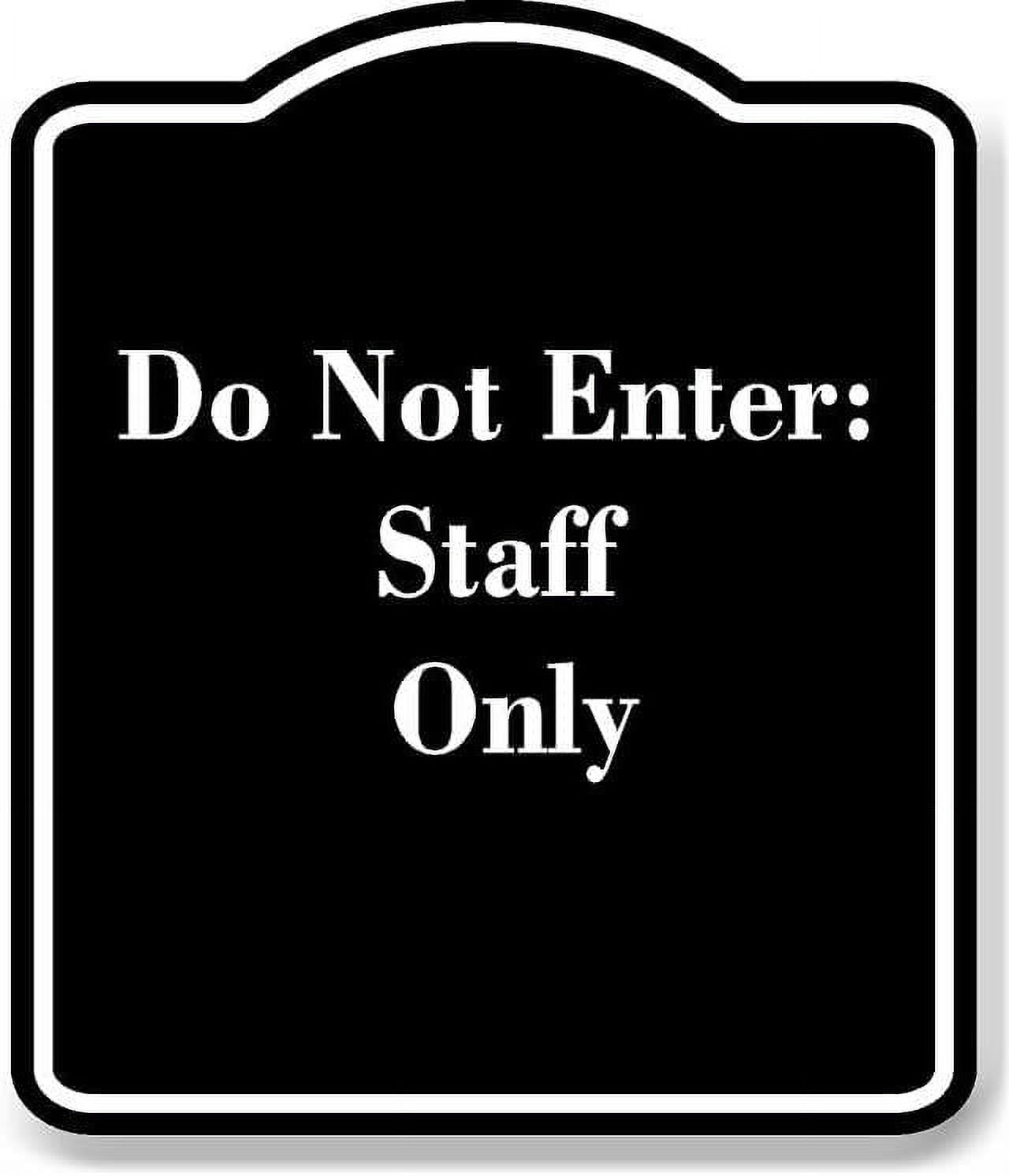 Do Not Enter Staff Only BLACK Aluminum Composite Sign 15''x18 ...