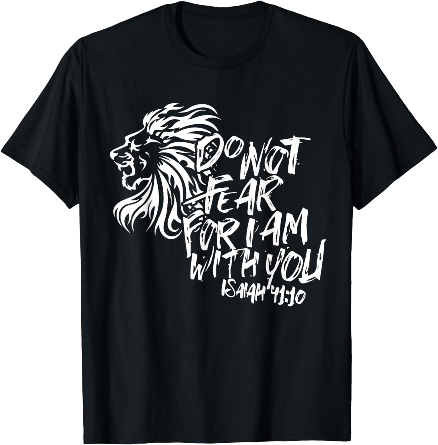 Do Not Fear For I Am With You Isaiah 41:10 Bible Verse Shirt T-Shirt ...