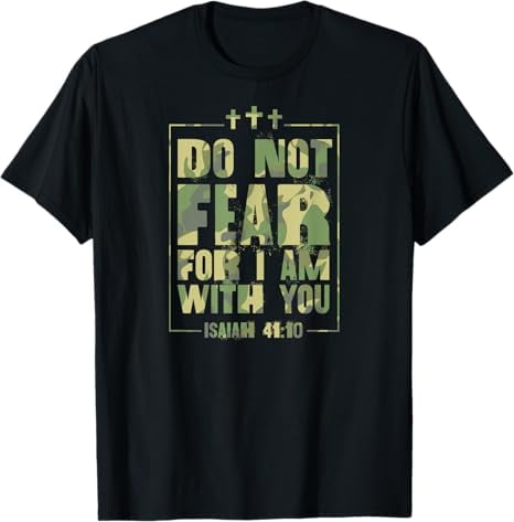 Do Not Fear For I Am With You Isaiah 41 10 Bible Verse T-Shirt ...