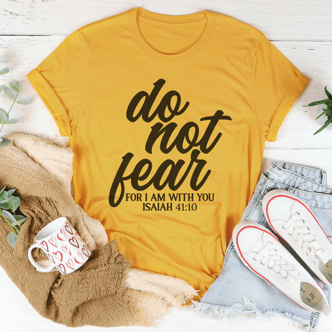 Do Not Fear For I Am With You Isaiah 41 10 Tee Black Heather S Peachy ...
