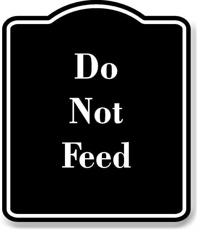 Do Not Feed BLACK Aluminum Composite Sign 20''x24'' - Walmart.com