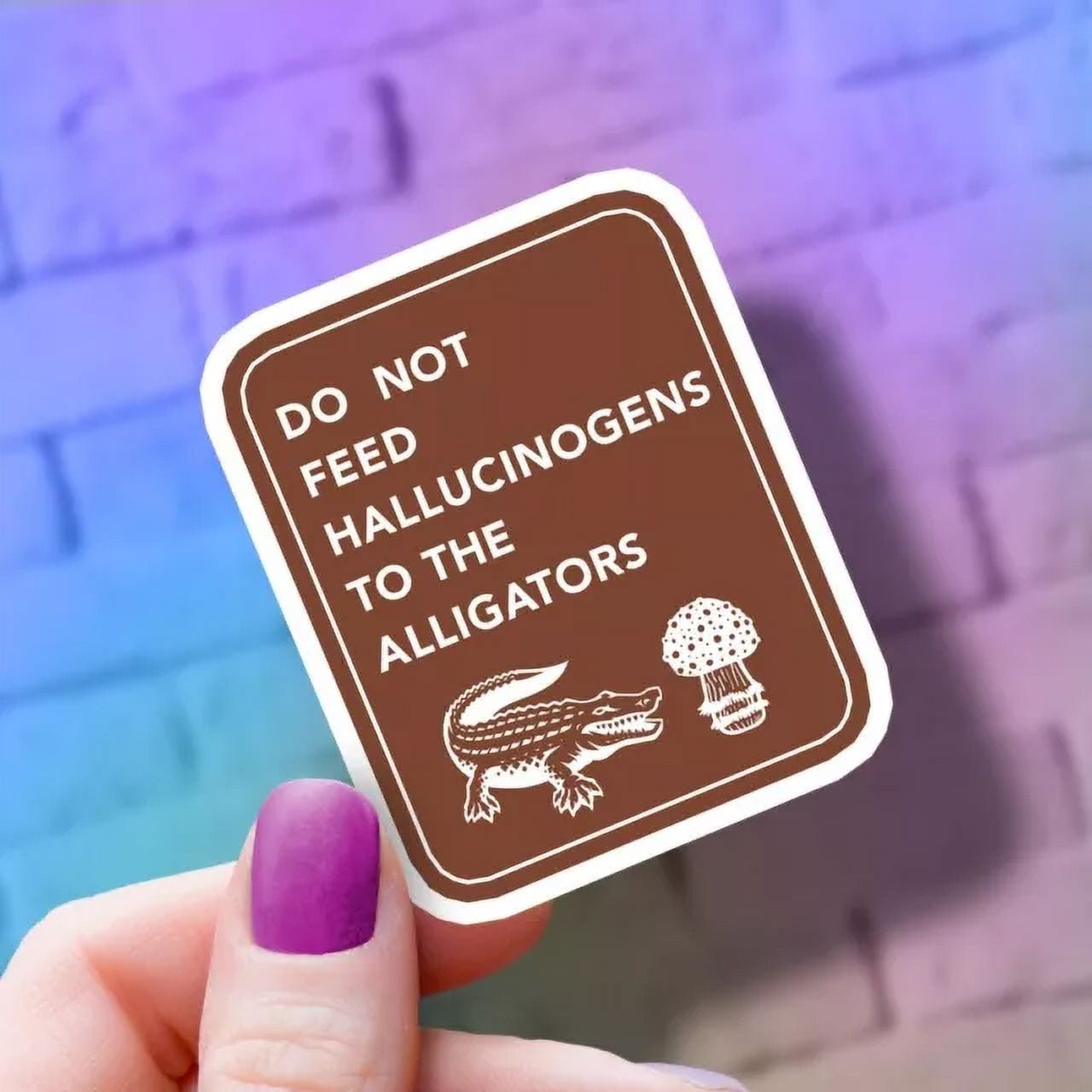 Do Not Feed Hallucinogens To The Alligators State Park National ...