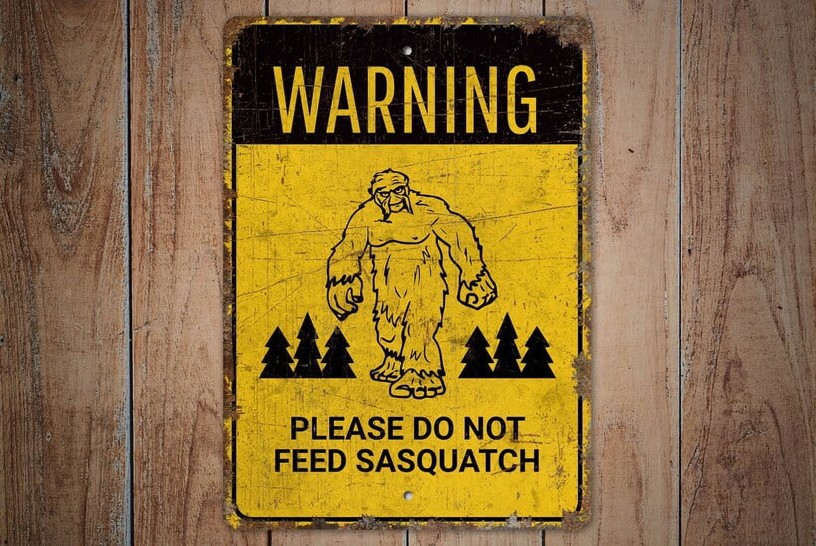 Do Not Feed Sasquatch Bigfoot Sign Sasquatch Warning Sasquatch Decor ...