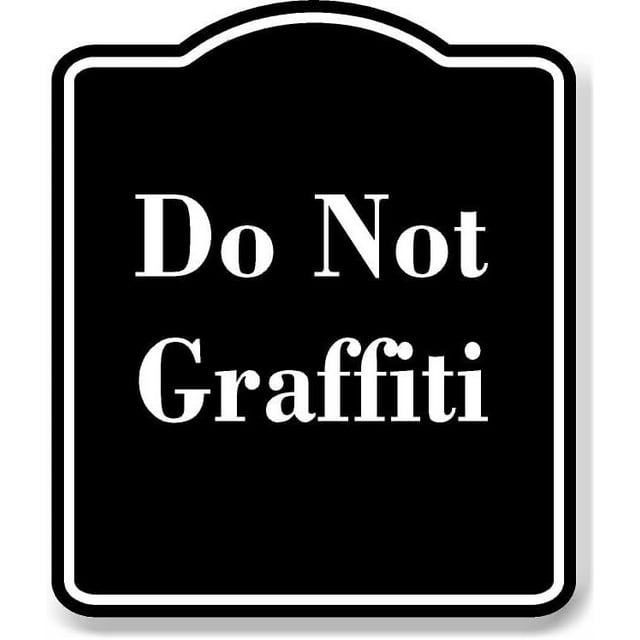 Do Not Graffiti BLACK Aluminum Composite Sign 20''x24'' - Walmart.com