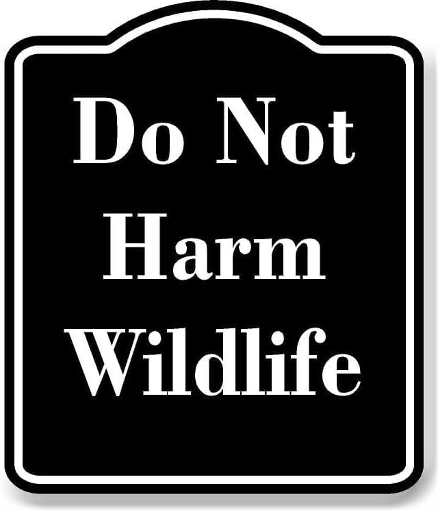 Do Not Harm Wildlife BLACK Aluminum Composite Sign 15''x18'' - Walmart.com