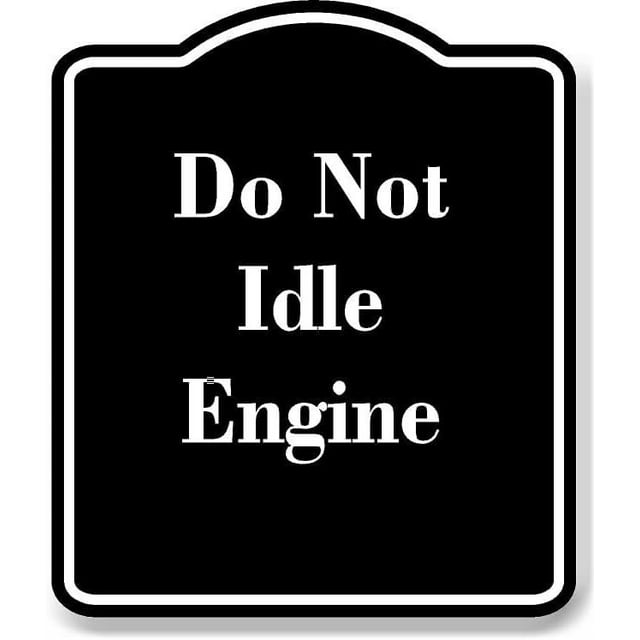 Do Not Idle Engine BLACK Aluminum Composite Sign 15''x18'' - Walmart.com