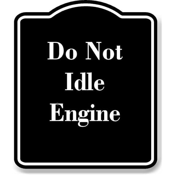 Do Not Idle Engine BLACK Aluminum Composite Sign 20''x24'' - Walmart.com