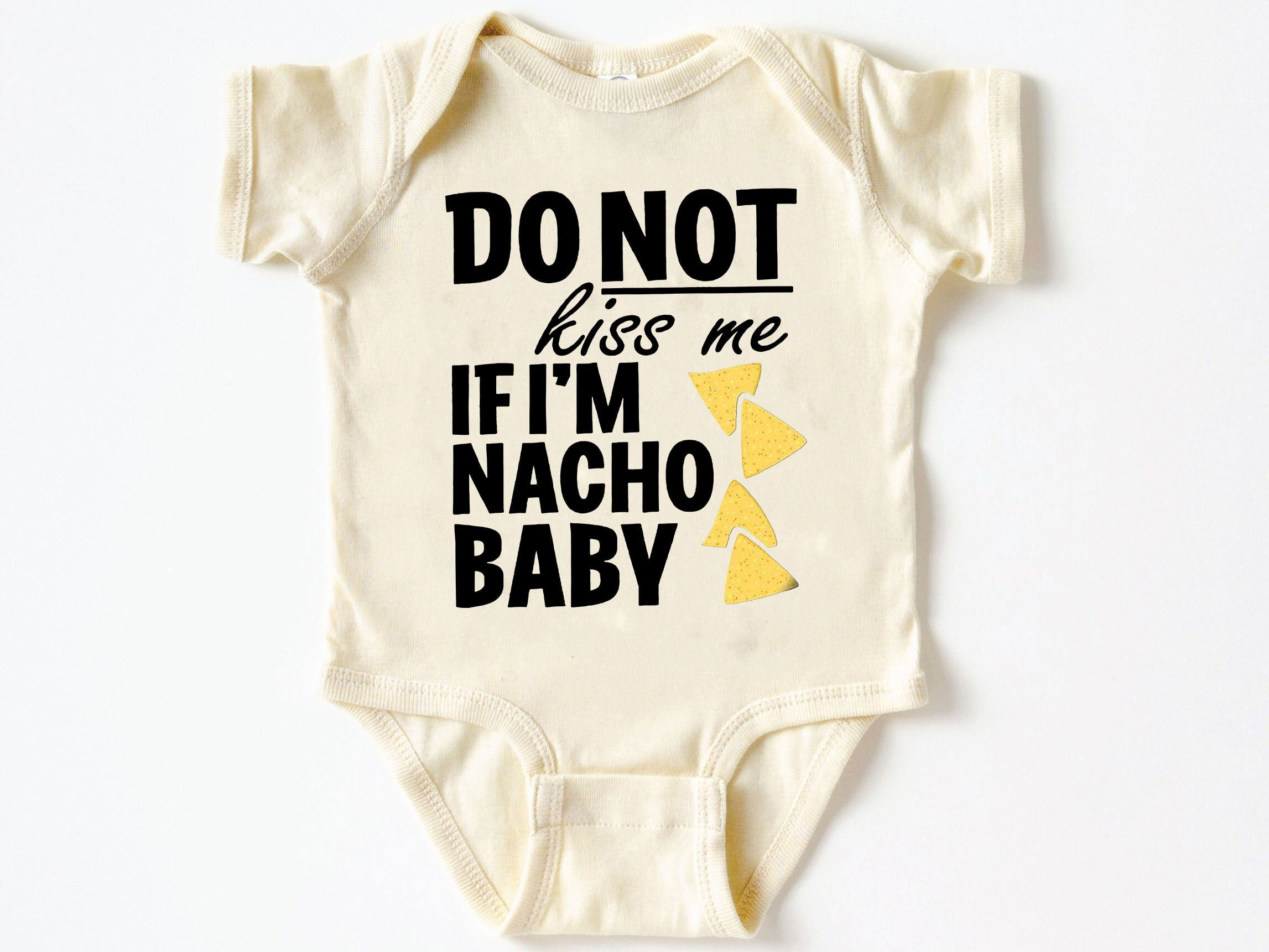Do Not Kiss Me If I'm Nacho Baby Onesie® Funny New Born New Parent ...