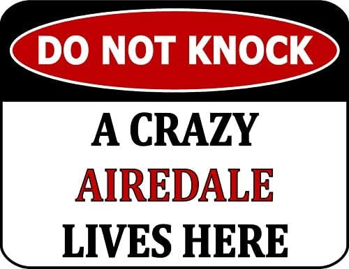 Do Not Knock A Crazy Airedale Lives Here Sign Metal Tin Sign Dog Sign ...