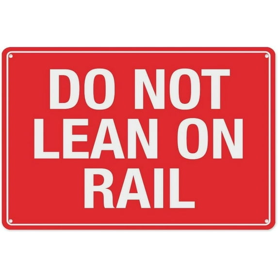 Do Not Lean On Rail Sign 8"x12" - Aluminum Tin Warning for Home Outdoor ...