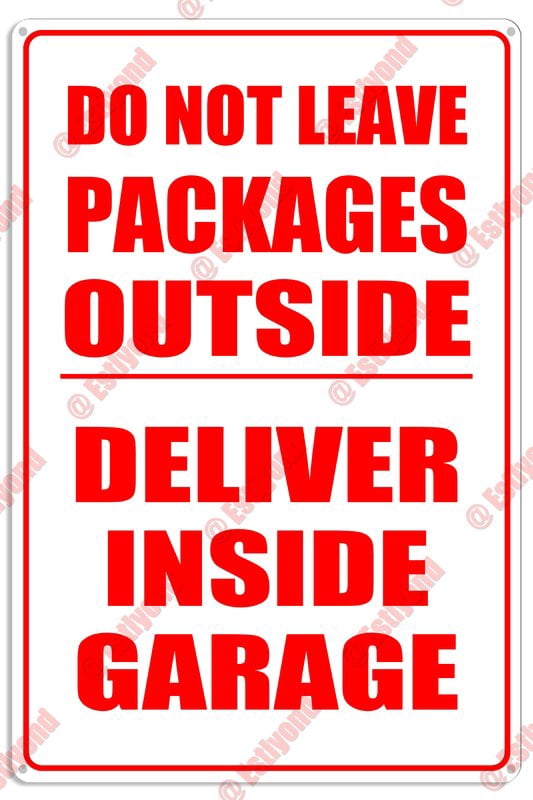 Do Not Leave Packages Outside Deliver Inside Garage Caution Warning ...