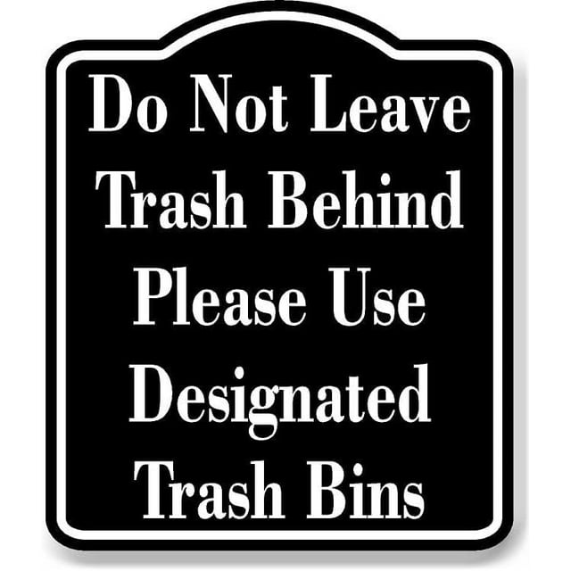 Do Not Leave Trash Use Designated Trash Bins BLACK Aluminum Composite ...