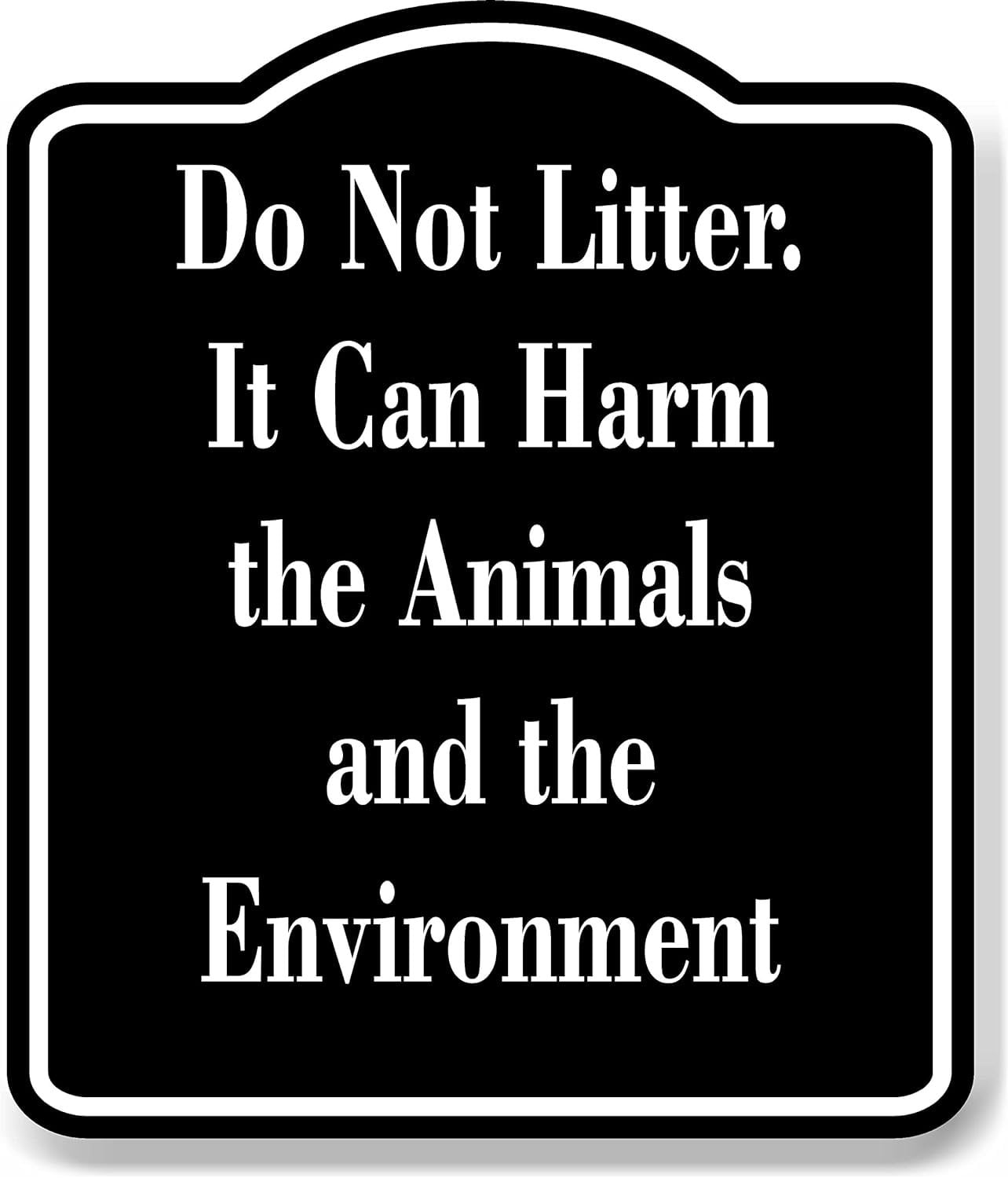 Do Not Litter. it can harm the animals zoo black Aluminum Composite ...