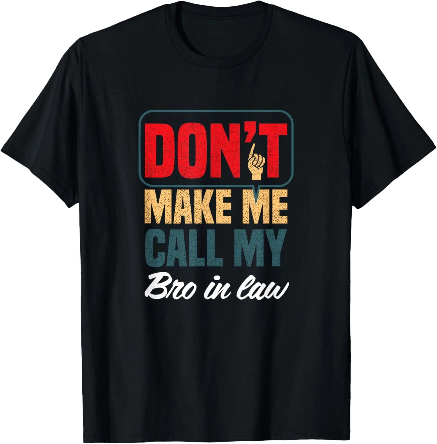 Do Not Make Me Call My Brother In Law Funny Family Art Graphic Tee ...