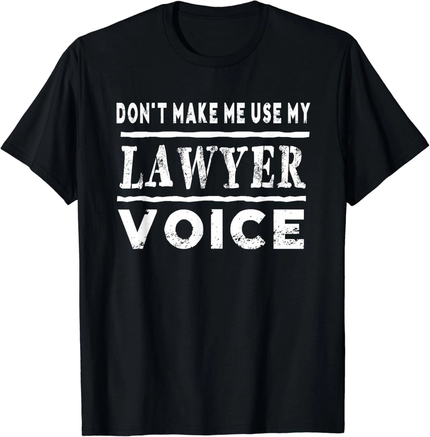 Do Not Make Me Use My Lawyer Voice Funny Legal Profession Humor Unisex ...