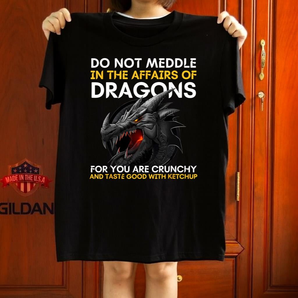 Do Not Meddle In The Affairs Of Dragons For You Are Crunchy Funny ...