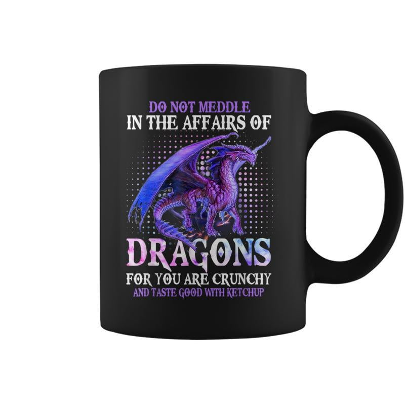 Do Not Meddle Not In The Affairs Of Dragons Ketchup Boys Cof - Walmart.com
