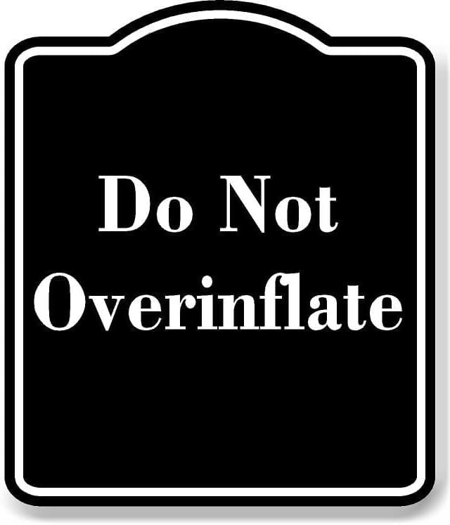 Do Not Overinflate BLACK Aluminum Composite Sign 20''x24'' - Walmart.com