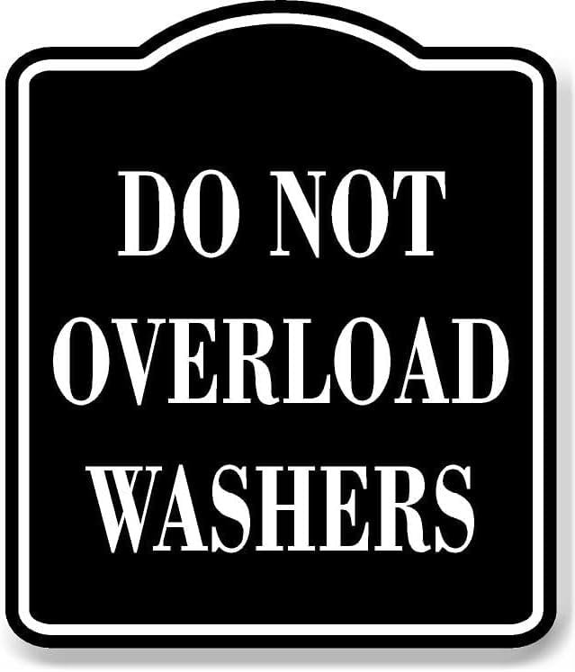 Do Not Overload Washers BLACK Aluminum Composite Sign, 8.5"x10 ...