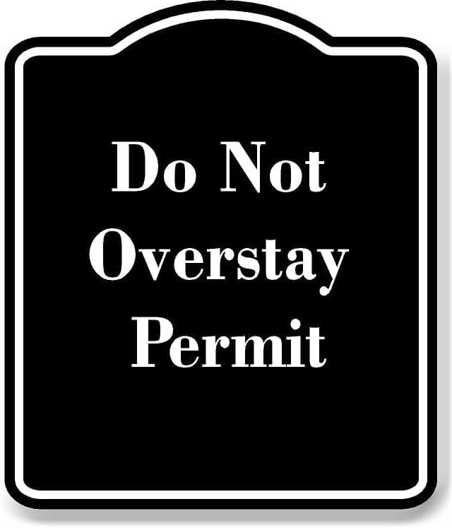 Do Not Overstay Permit BLACK Aluminum Composite Sign 20''x24 ...