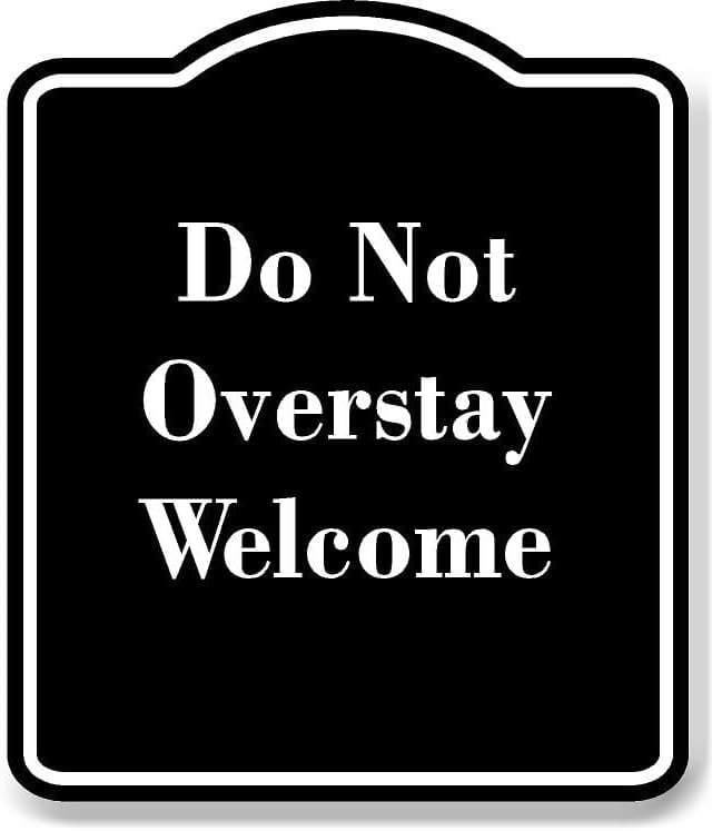 Do Not Overstay Welcome BLACK Aluminum Composite Sign 8.5''x10 ...