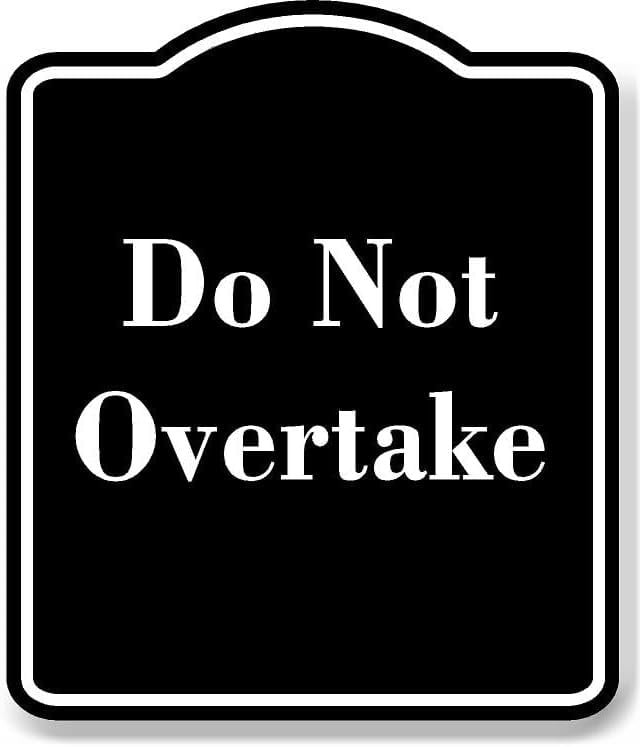Do Not Overtake BLACK Aluminum Composite Sign 20''x24'' - Walmart.com