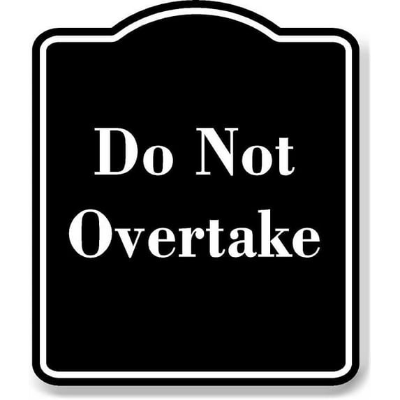 Do Not Overtake BLACK Aluminum Composite Sign 20''x24'' - Walmart.com