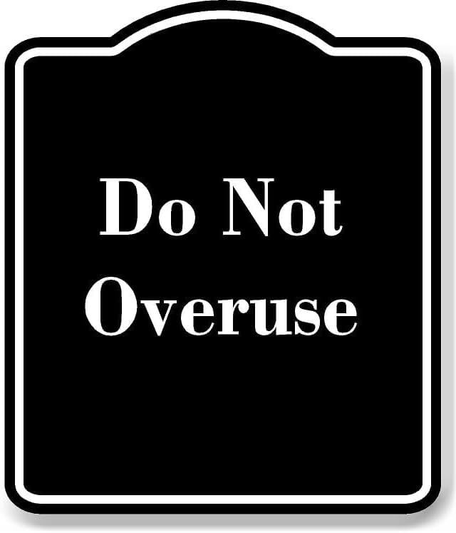 Do Not Overuse BLACK Aluminum Composite Sign 20''x24'' - Walmart.com