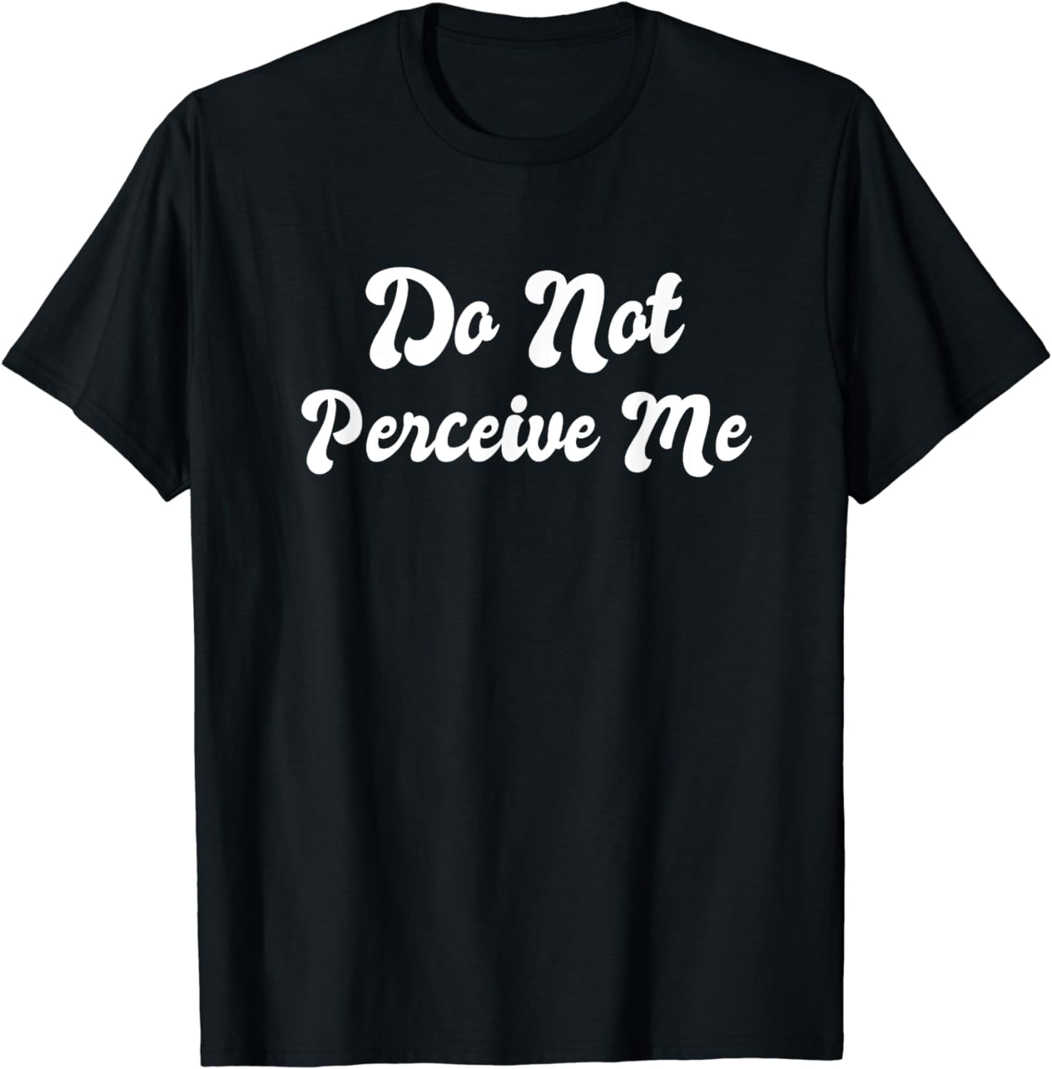 Do Not Perceive Me Not Judged Slang Meme Existentia Anxiety T-Shirt ...