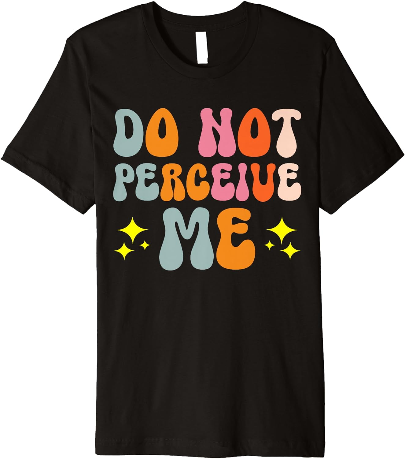 Do Not Perceive Me Premium T-Shirt - Walmart.com