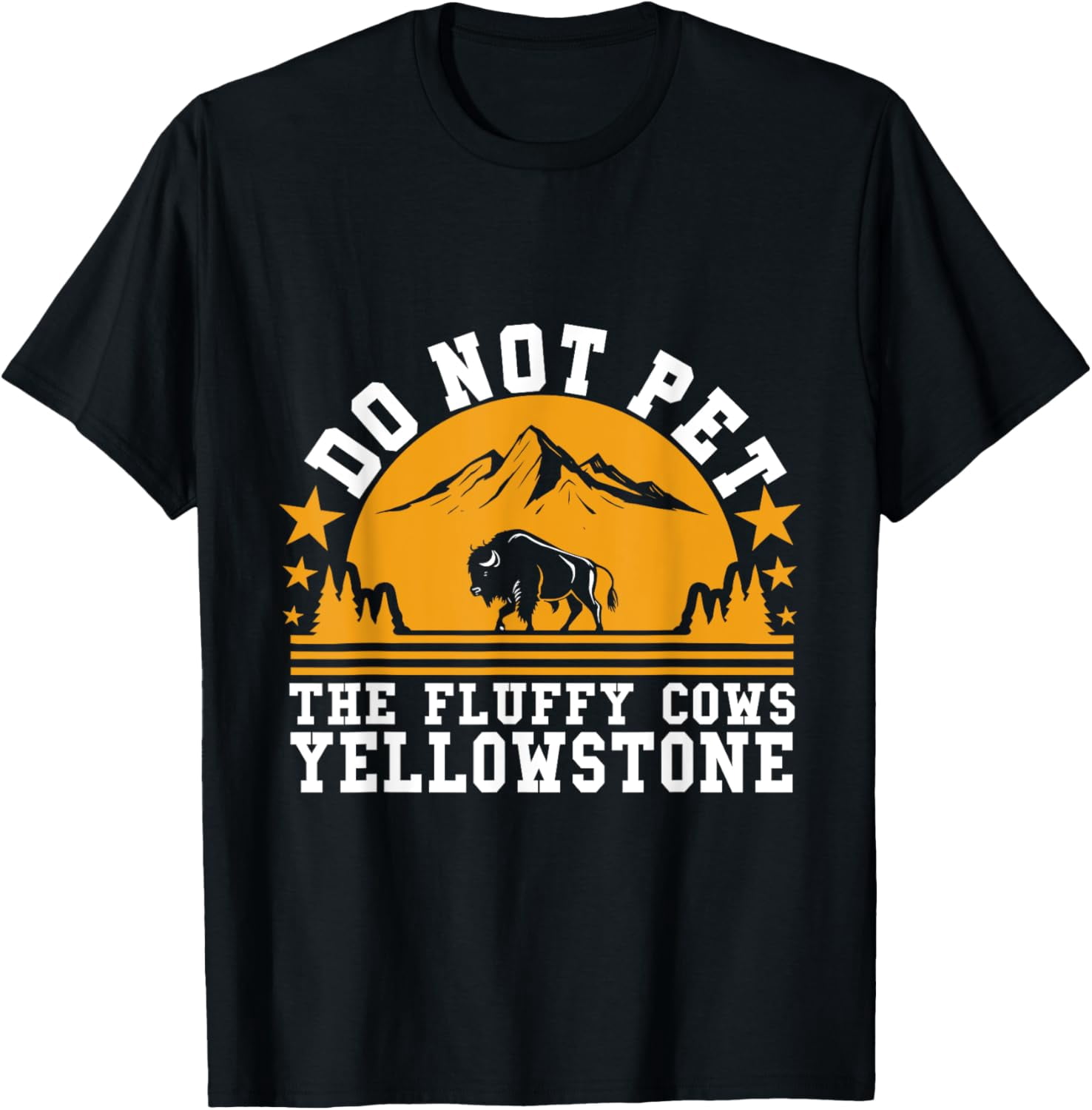Do Not Pet The Fluffy Cows Buffalo & Bison Yellowstone Park T-Shirt ...