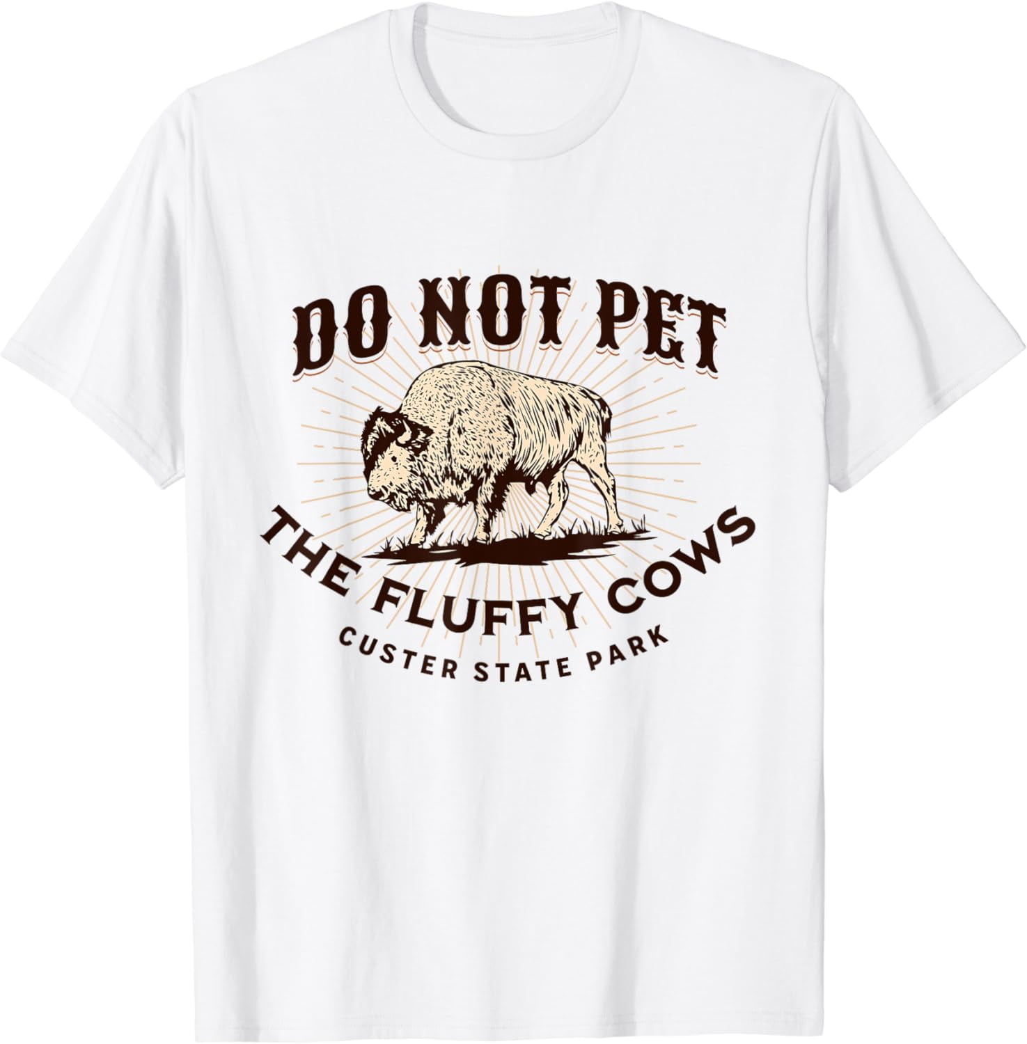 Do Not Pet the Fluffy Cows Custer State Park South Dakota T-Shirt ...