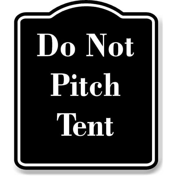 Do Not Pitch Tent BLACK Aluminum Composite Sign 15''x18'' - Walmart.com
