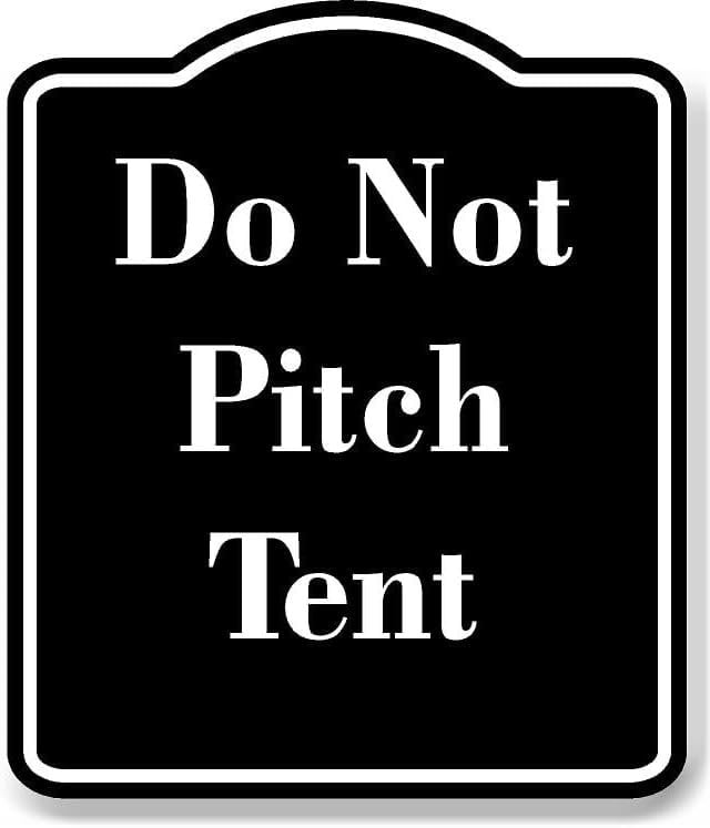 Do Not Pitch Tent BLACK Aluminum Composite Sign 20''x24'' - Walmart.com