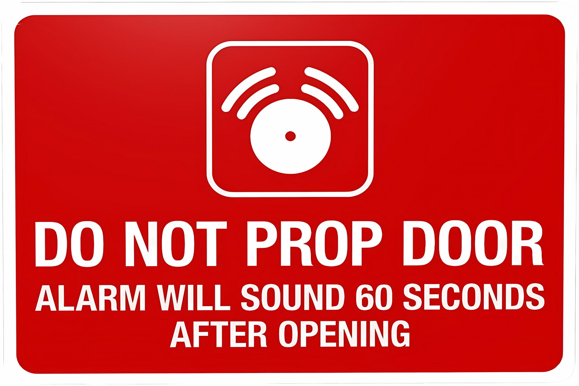 Do Not Prop Door Alarm Will Sound 60 Seconds After Opening Warning Sign ...