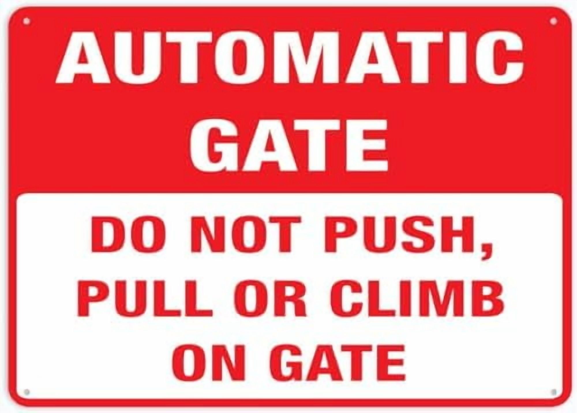 Do Not Push Pull Or Climb On Gate Automatic Gate Sign 8""X12"" Rust ...