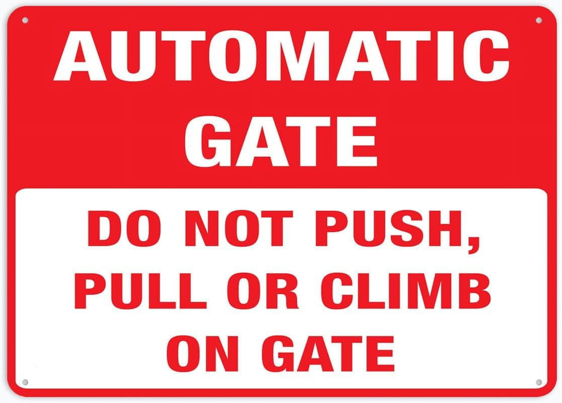 Do Not Push Pull Or Climb On Gate Automatic Gate Sign 8X12 in Rust Free ...