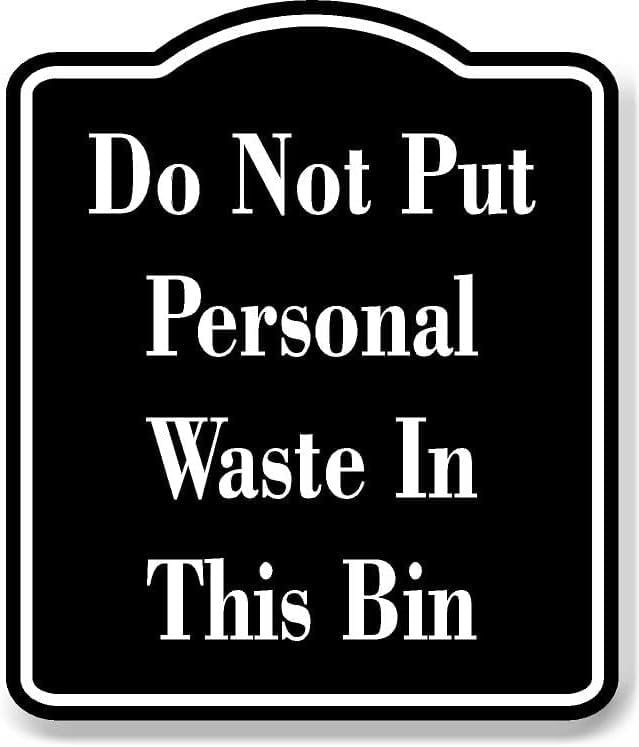 Do Not Put Personal Waste In This Bin BLACK Aluminum Composite Sign, 20 ...