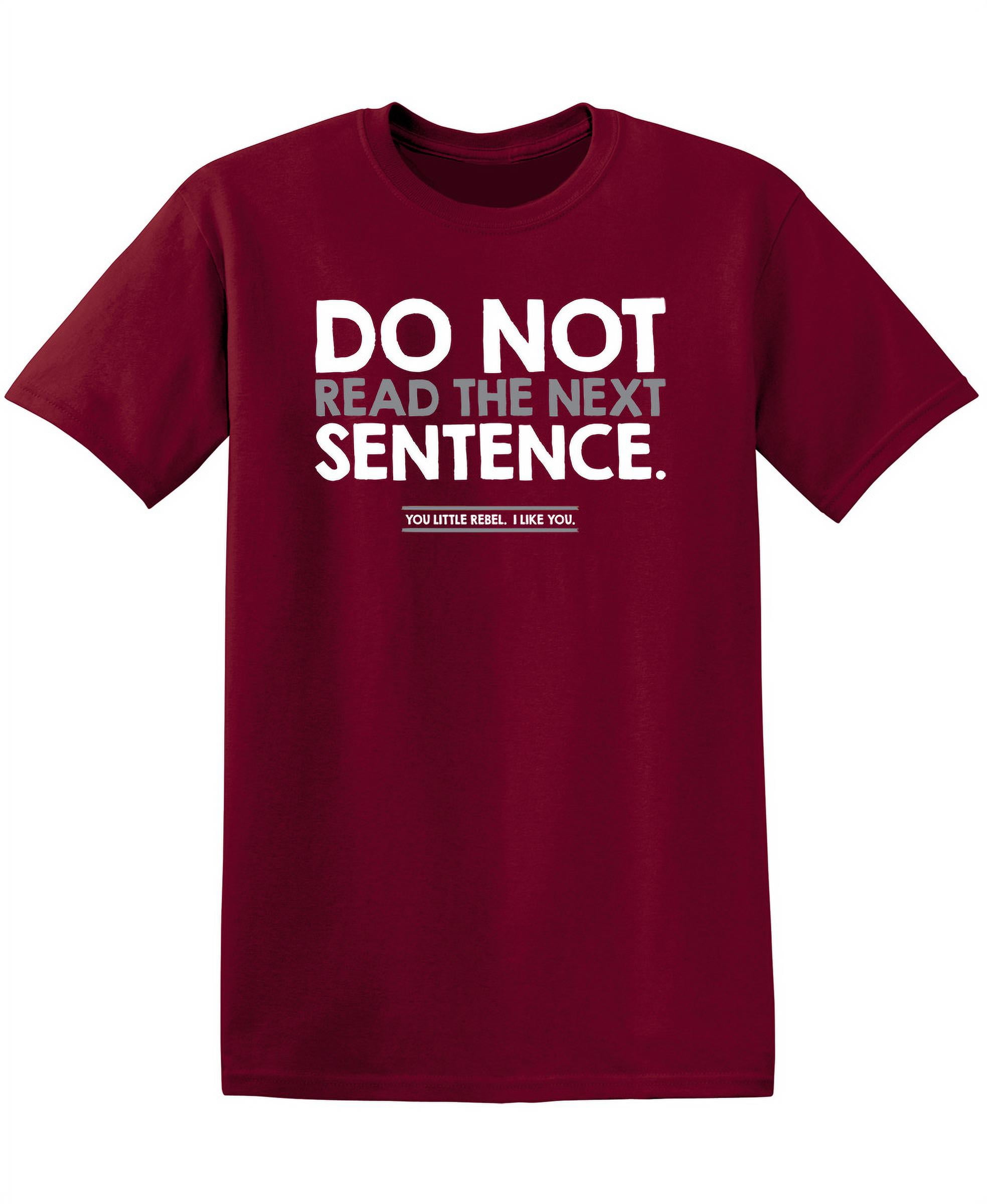 Do Not Read The Next Sentence Humor Sarcastic Hilarious Graphic Tees ...