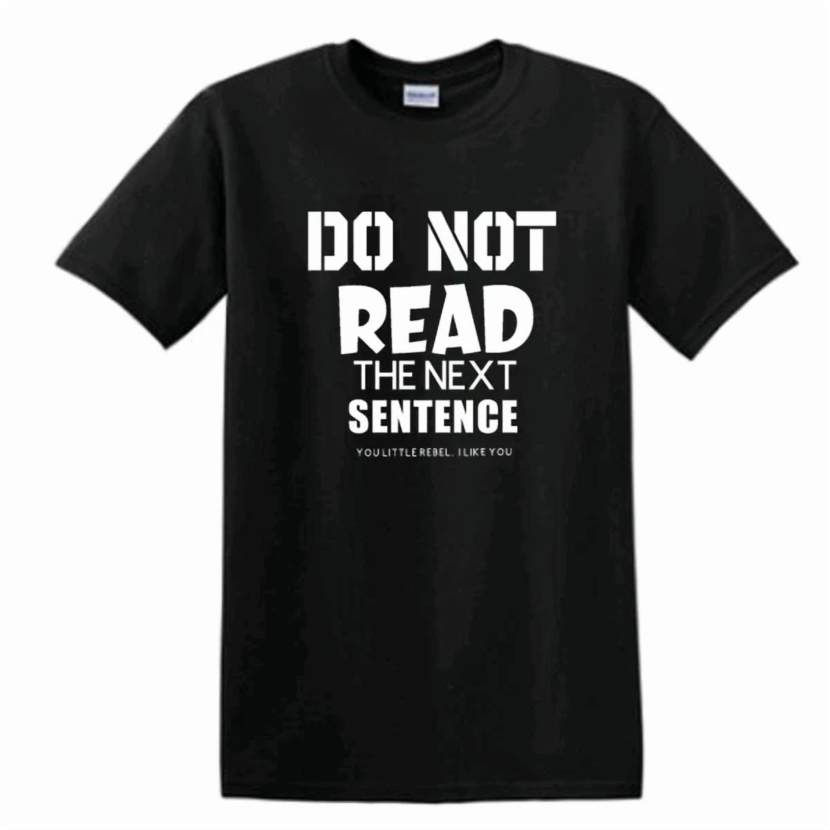 Do Not Read The Next Sentence I Like You Joke Unisex T-Shirt up to size ...