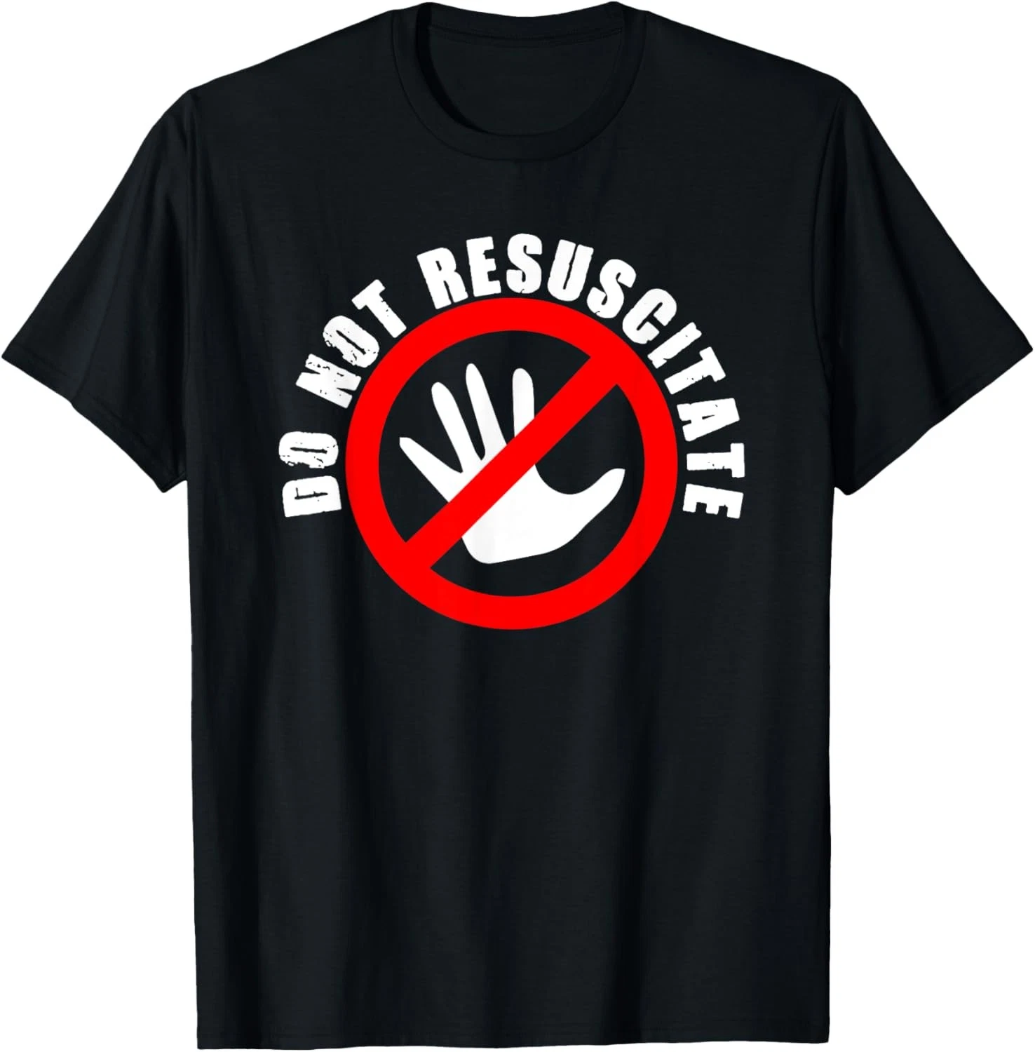 Do Not Resuscitate Humerus Funny Sarcastic Playful Statement Unisex T ...