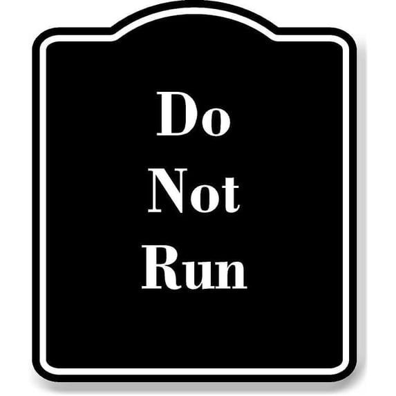 Do Not Run BLACK Aluminum Composite Sign 8.5''x10'' - Walmart.com