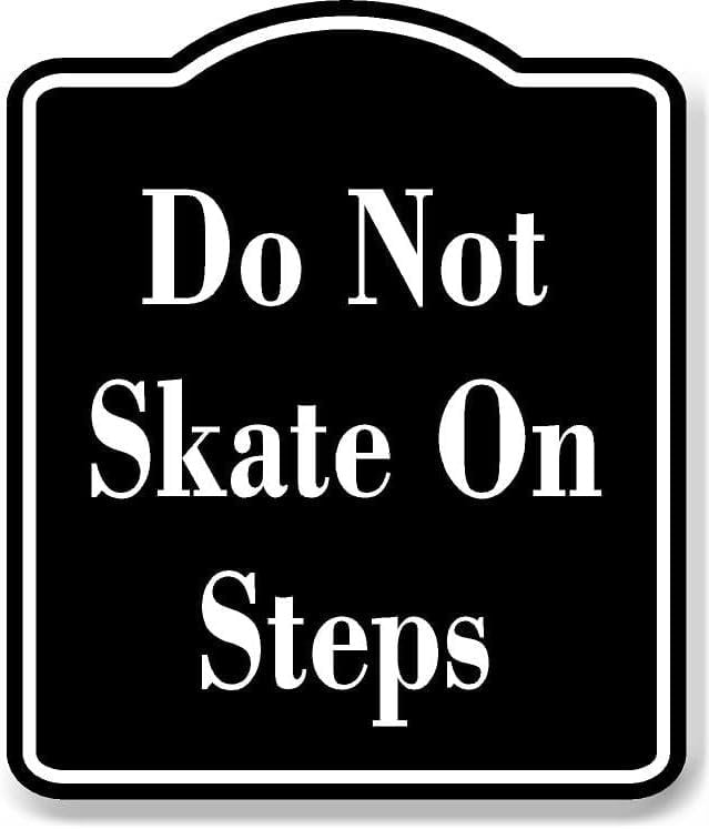 Do Not Skate On Steps BLACK Aluminum Composite Sign, 20"x24" - Walmart.com